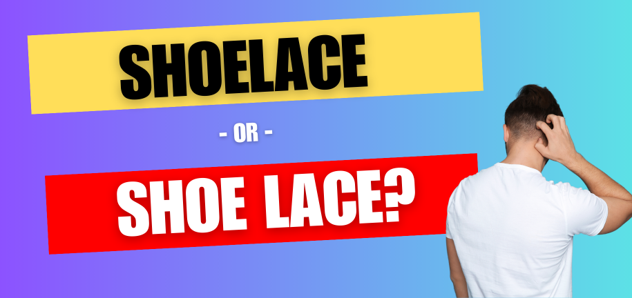 Unravelling the mystery: Shoelace or shoe lace?